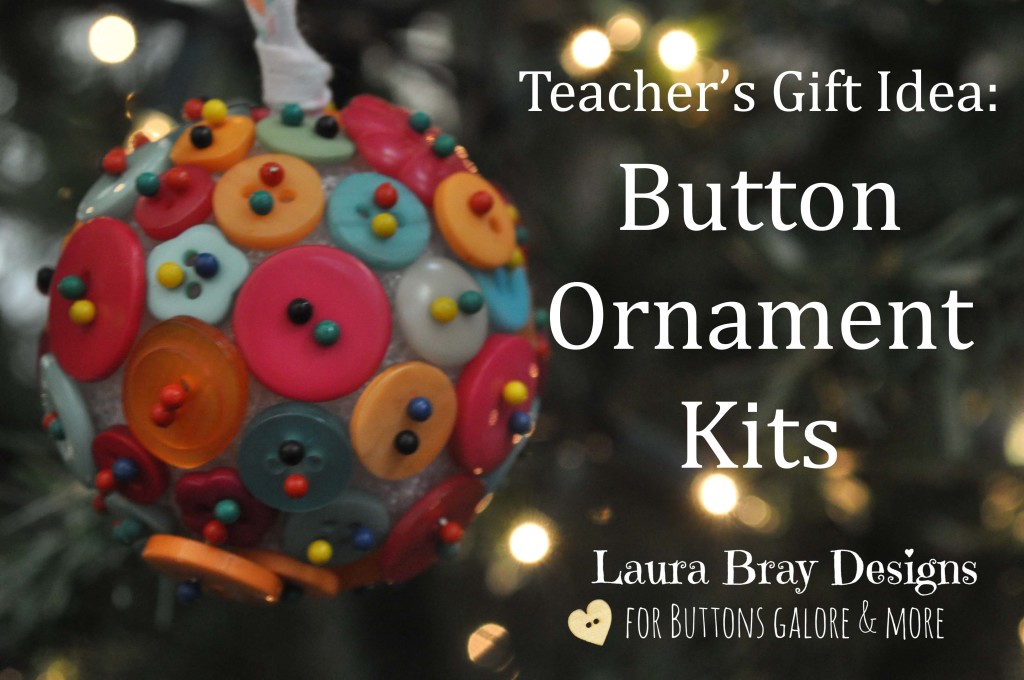 Teacher's Gifts: Button Ornament Kit